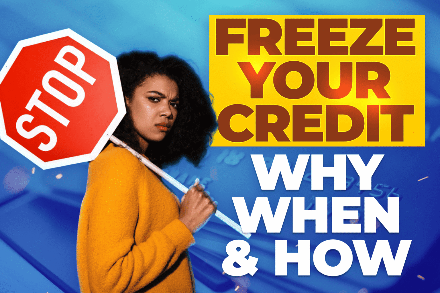Freeze Your Credit: Why, When, and How to Protect Your Credit Report